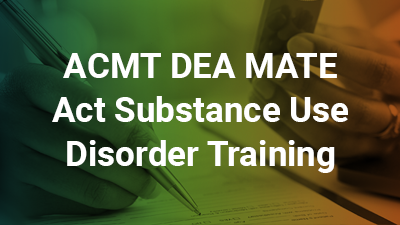 American College of Medical Toxicology: Addiction Toxicology